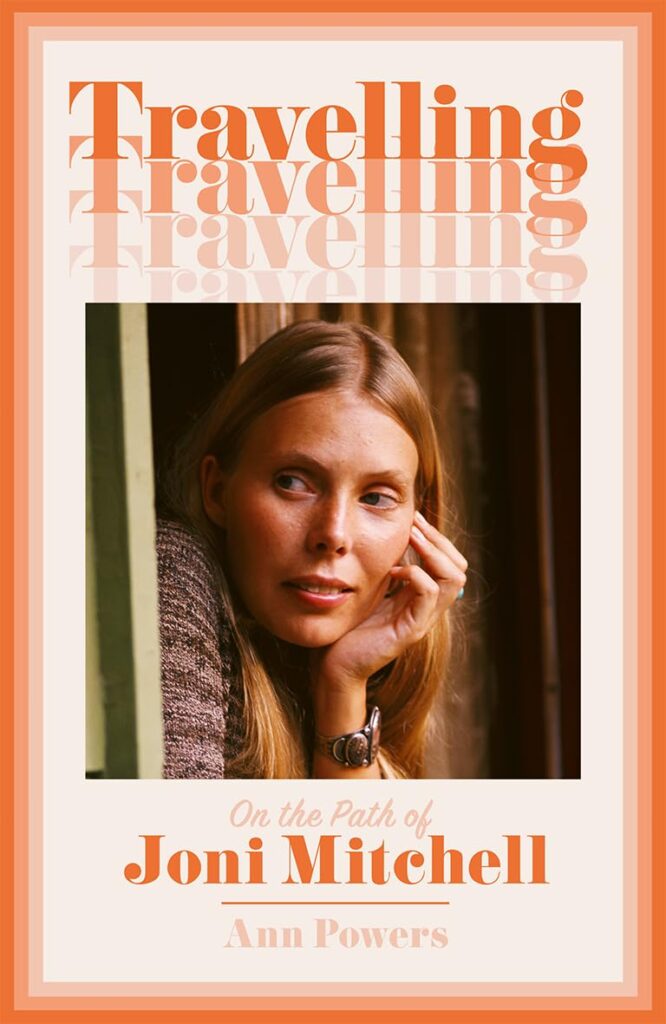Joni Mitchell ‘Traveling’ Book Explores Her Life and Career | Best ...